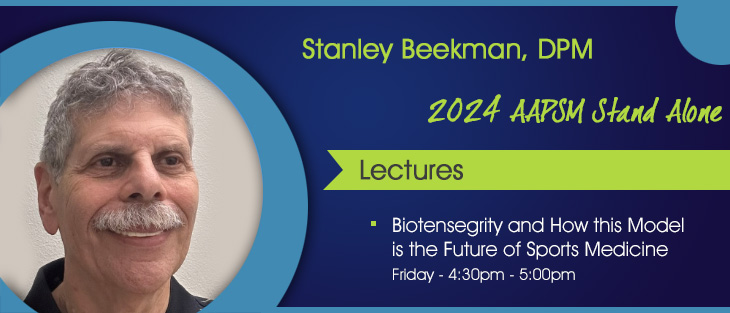 Speaker Series - Meet Our 2024 Stand Alone Speakers - Stanley Beekman, DPM